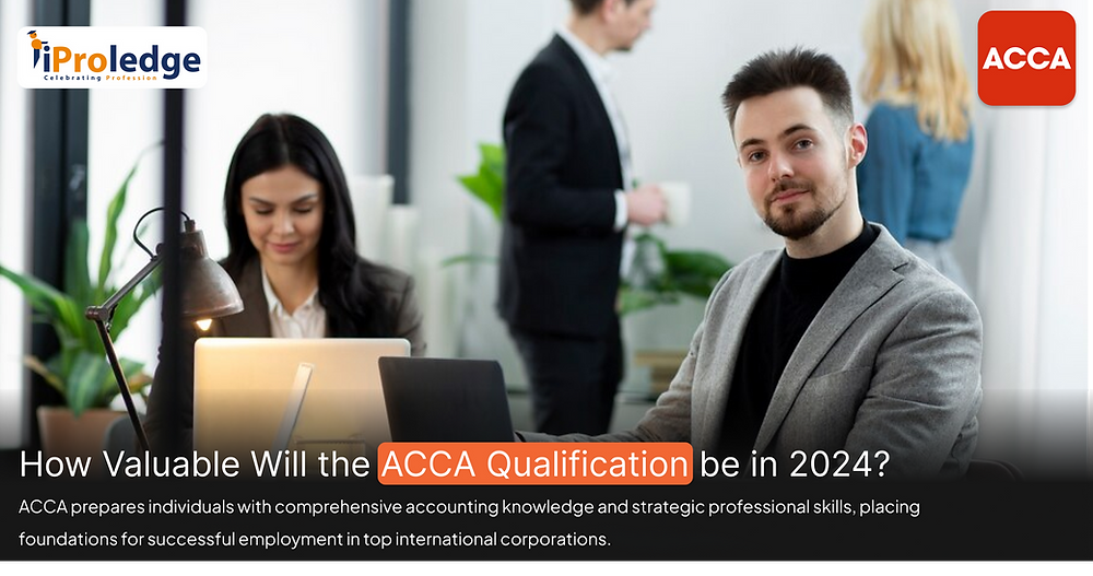 How Valuable Will the ACCA Qualification Be in 2024?