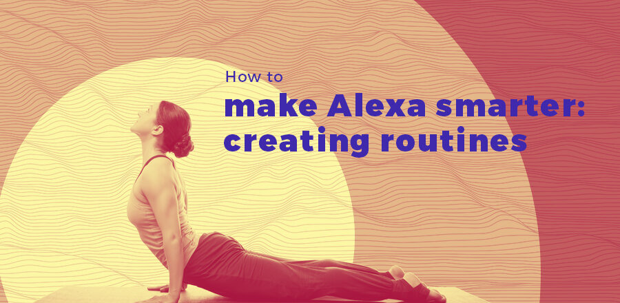 How to make Alexa smarter: creating routines