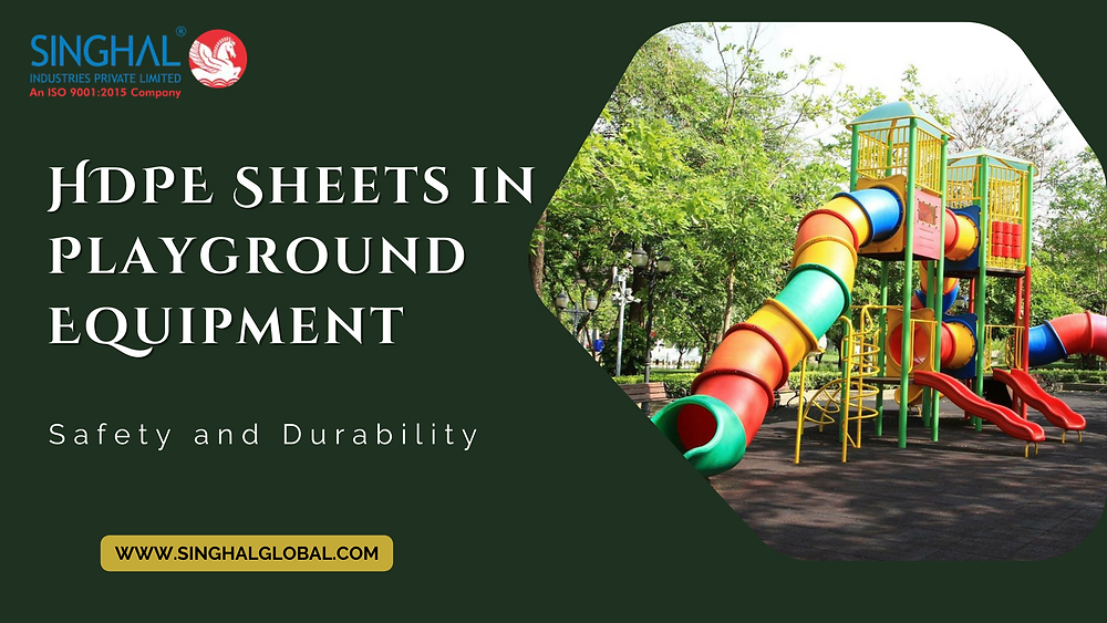 HDPE Sheets in Playground Equipment: Safety and Durability