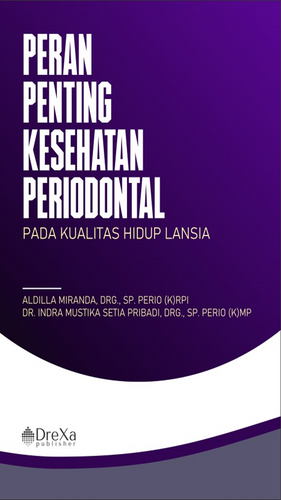 Peran Penting Kesehatan Periodontal Pada Kualitas Hidup Lansia | Drexa Publisher