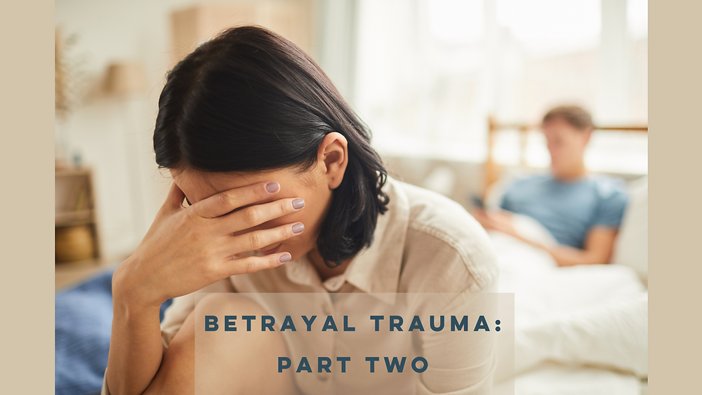 What is "Betrayal Trauma"—Part Two—Symptoms and Healing
