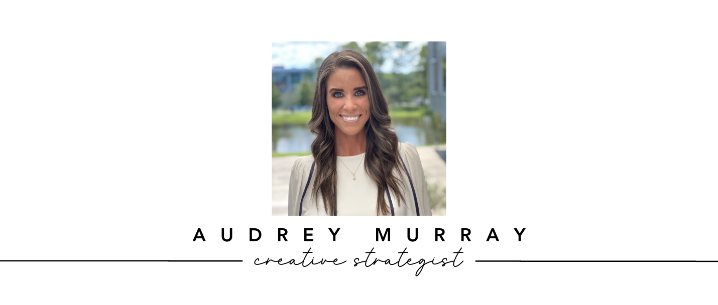 Audrey Murray | CREATIVE STRATEGIST