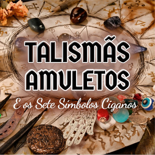 Workshop Talismãs e Amuletos: os 7 símbolos Sagrados Ciganos | brumamagias