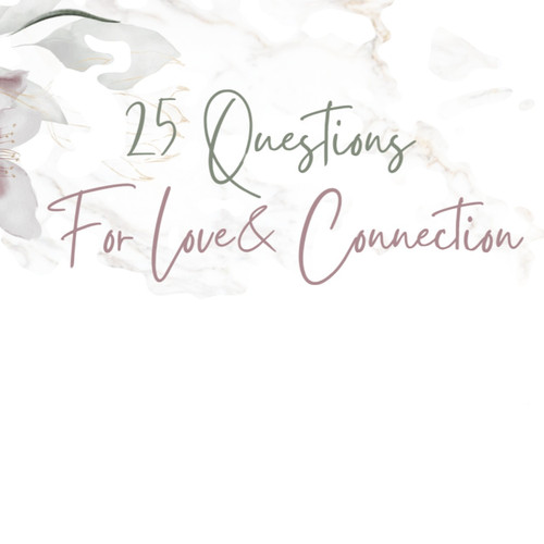 25 Questions for Love & Connections | Mending Connections