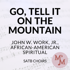 Go Tell it on the Mountain by John Wesley Work Jr. | MaryAnne Muglia
