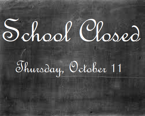 School Closed on Thursday, October 11