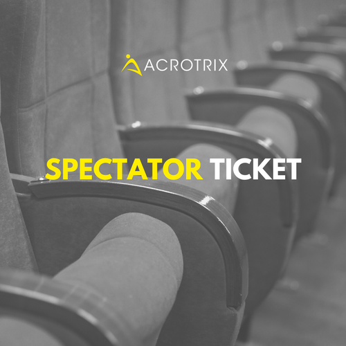 Spectator Ticket | ACROTRIX