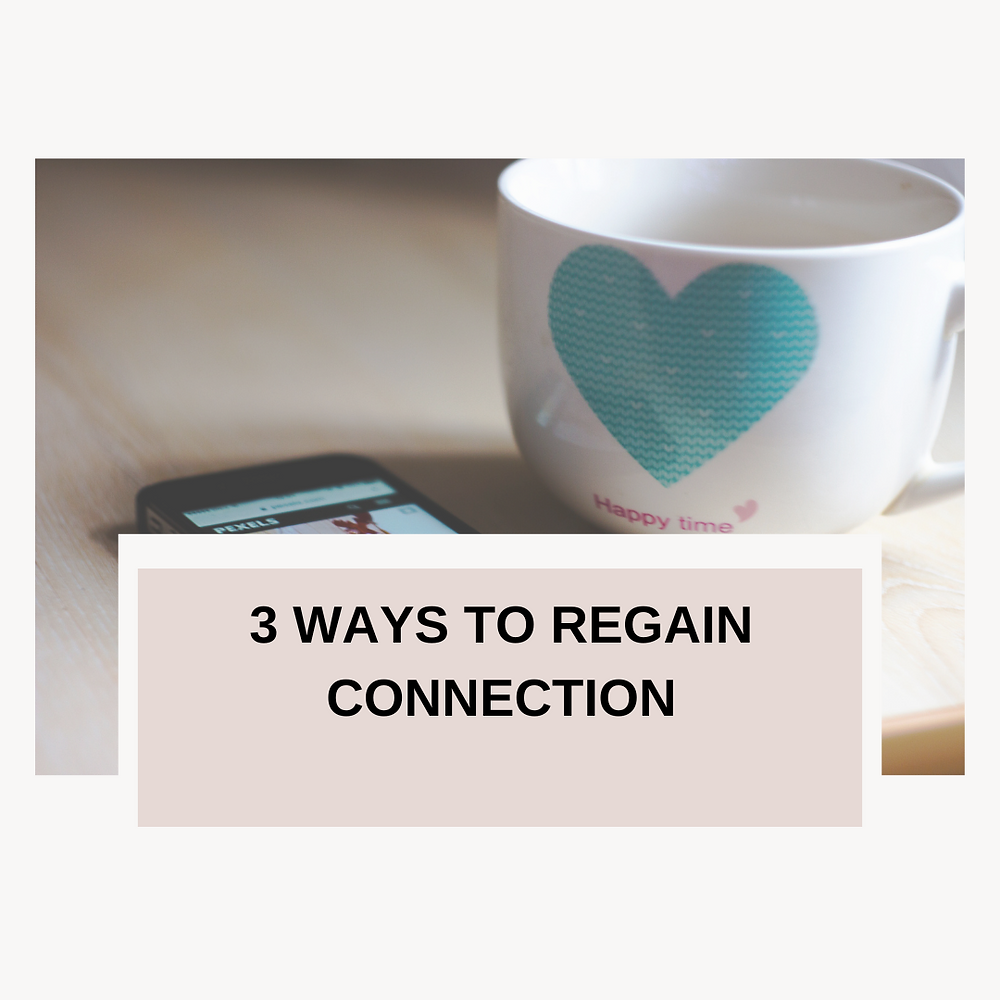 3 Ways to Regain Connection