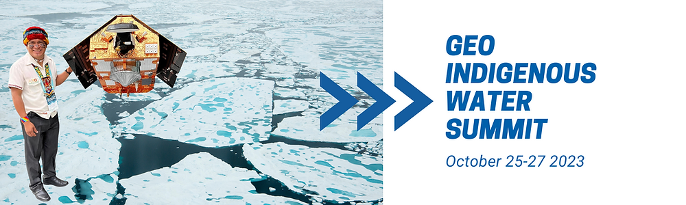 The GEO Indigenous Water Summit 2023: Harnessing Indigenous Wisdom and ...