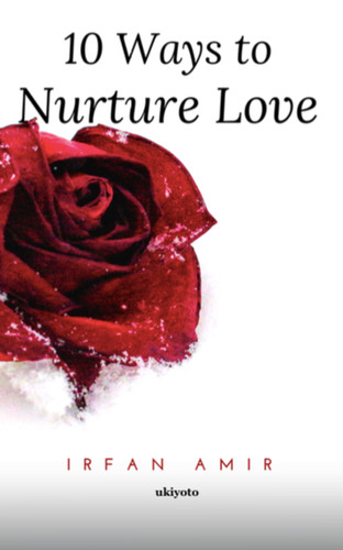 10 Ways to Nurture Love | Ukiyoto India