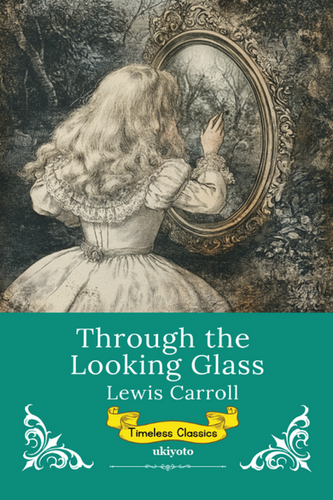 Through The Looking Glass | Timeless Classics | Ukiyoto Publishing