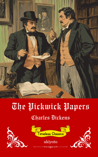 The Pickwick Papers | Timeless Classics | Ukiyoto Publishing