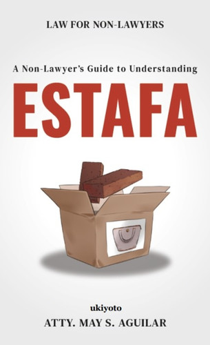 A Non Lawyer's Guide to Understanding Estafa | Ukiyoto Philippines