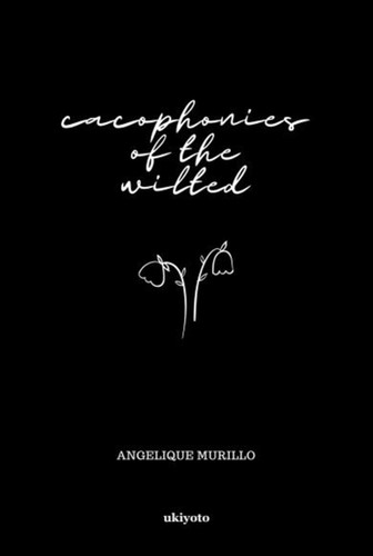 Cacophonies of the Wilted | Ukiyoto Philippines