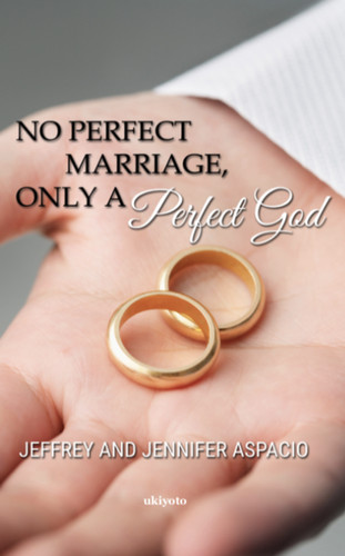 No Perfect Marriage, Only A Perfect God - Dust Jacket | Ukiyoto Publishing