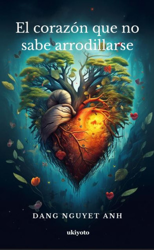 El coraz n que no sabe arrodillarse - Dust Jacket | Ukiyoto Publishing