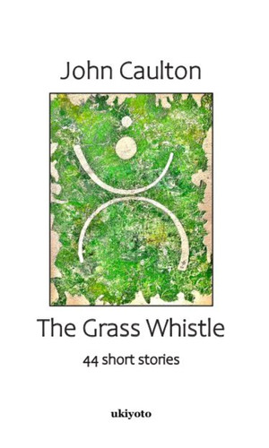 The Grass Whistle | Ukiyoto Publishing