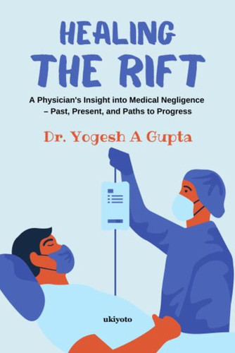 Healing the Rift A Physician's Insight into Medical Negligence ...