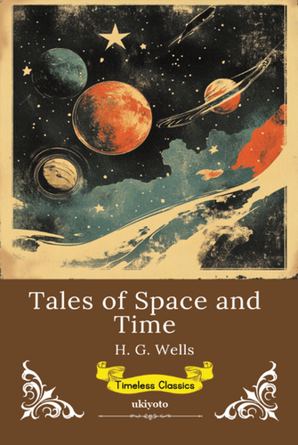 Tales of Space and Time | Timeless Classics | Ukiyoto Philippines