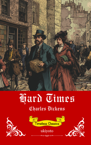 Hard Times | Timeless Classics | Ukiyoto Publishing