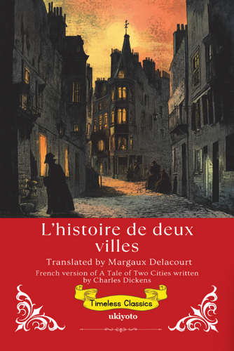 L’histoire de deux villes | French Translation of A Tale of Two Cities | Ukiyoto India