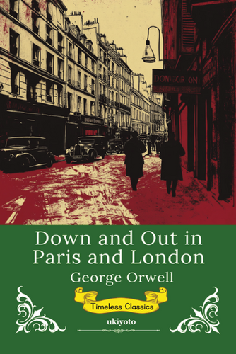 Down and Out in Paris and London | Timeless Classics | Ukiyoto Philippines