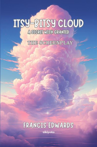 Itsy Bitsy Cloud The Screenplay | Ukiyoto Publishing