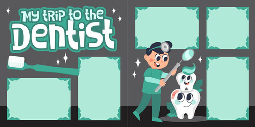 My trip to the Dentist | Scrapbook Concierge