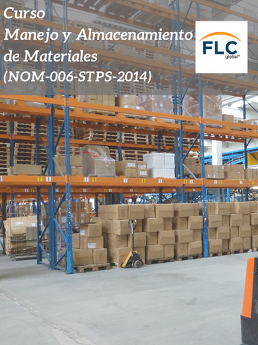 Curso Manejo y Almacenamiento de Materiales NOM 006 STPS 2014 | FLC Global