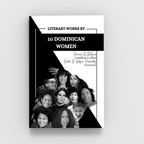 Literary Works by 10 Dominican Women/10 dominicanas de letras ...