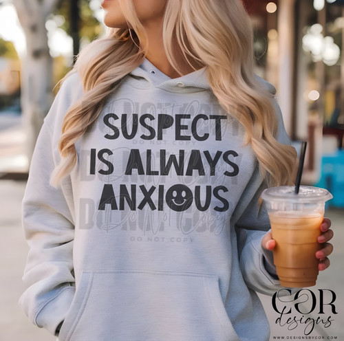 Suspect Is Always Anxious | Digital Downloads | COR Designs