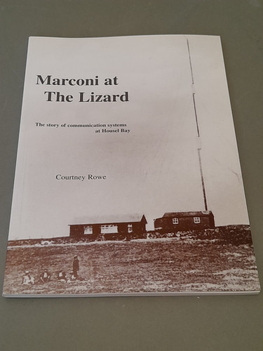MARCONI AT THE LIZARD, THE STORY OF COMMUNICATION SYSTEMS AT HOUSEL BAY ...