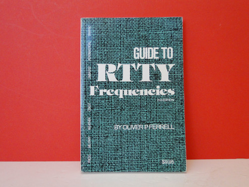 GUIDE TO RTTY FREQUENCIES, OLIVER P. FERRELL | website