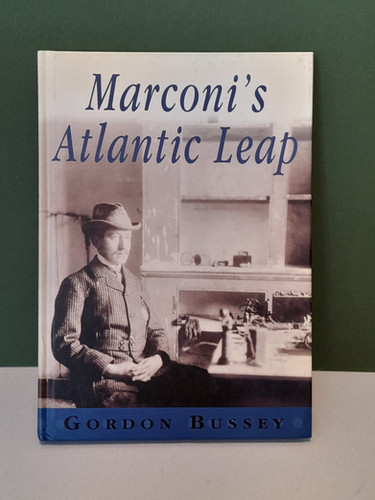 MARCONI'S ATLANTIC LEAP, GORDON BUSSEY | website