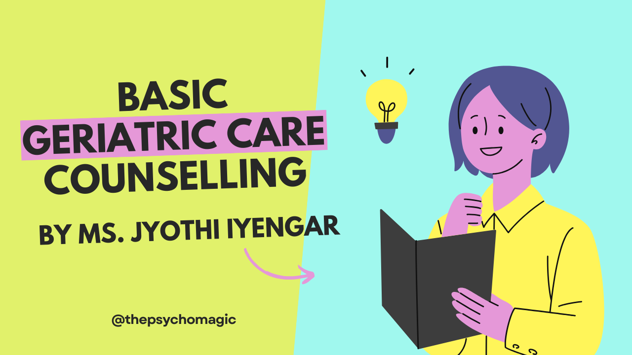 Basic Geriatric Care Counselling | Jyothi Iyengar