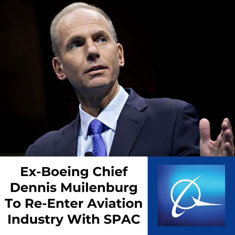 Ex Boeing Chief Dennis Muilenburg To Re Enter Aviation Industry With Spac