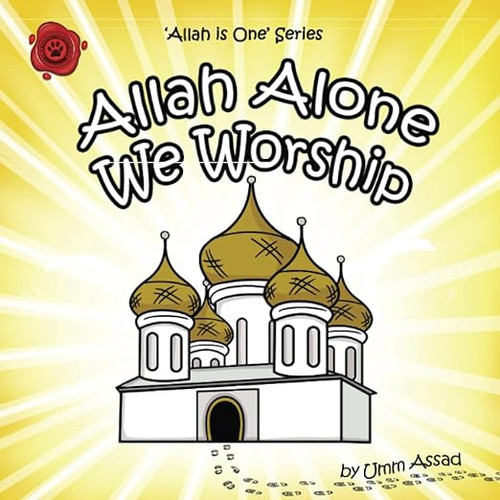 Allah Alone We Worship | Islamic Studies