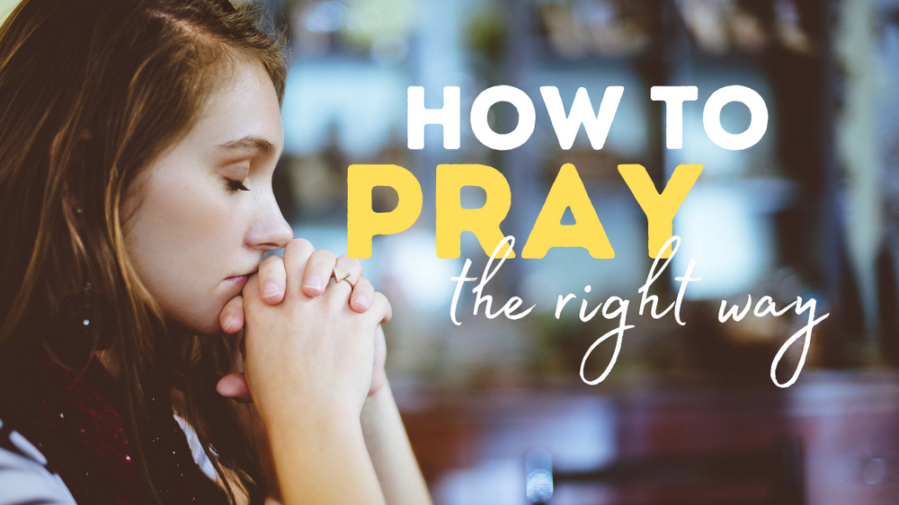 How To Pray the Right Way... Even If You've Never Prayed