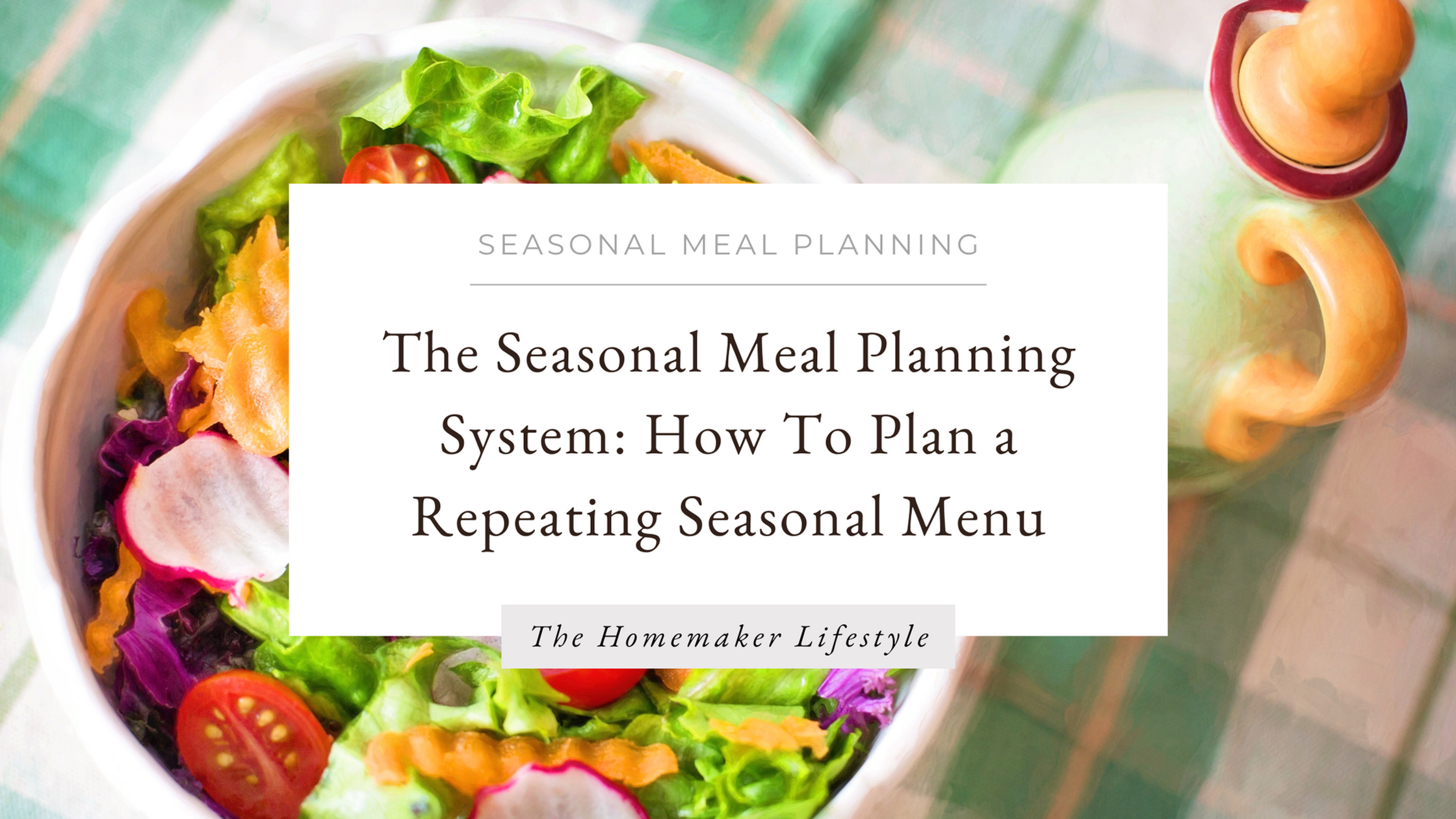 The Seasonal Meal Planning System: How To Plan a Repeating Seasonal Menu