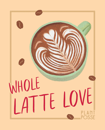 Latte Print | Plant Posse