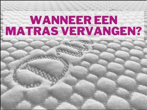 Wanneer is een matras aan vervanging toe?