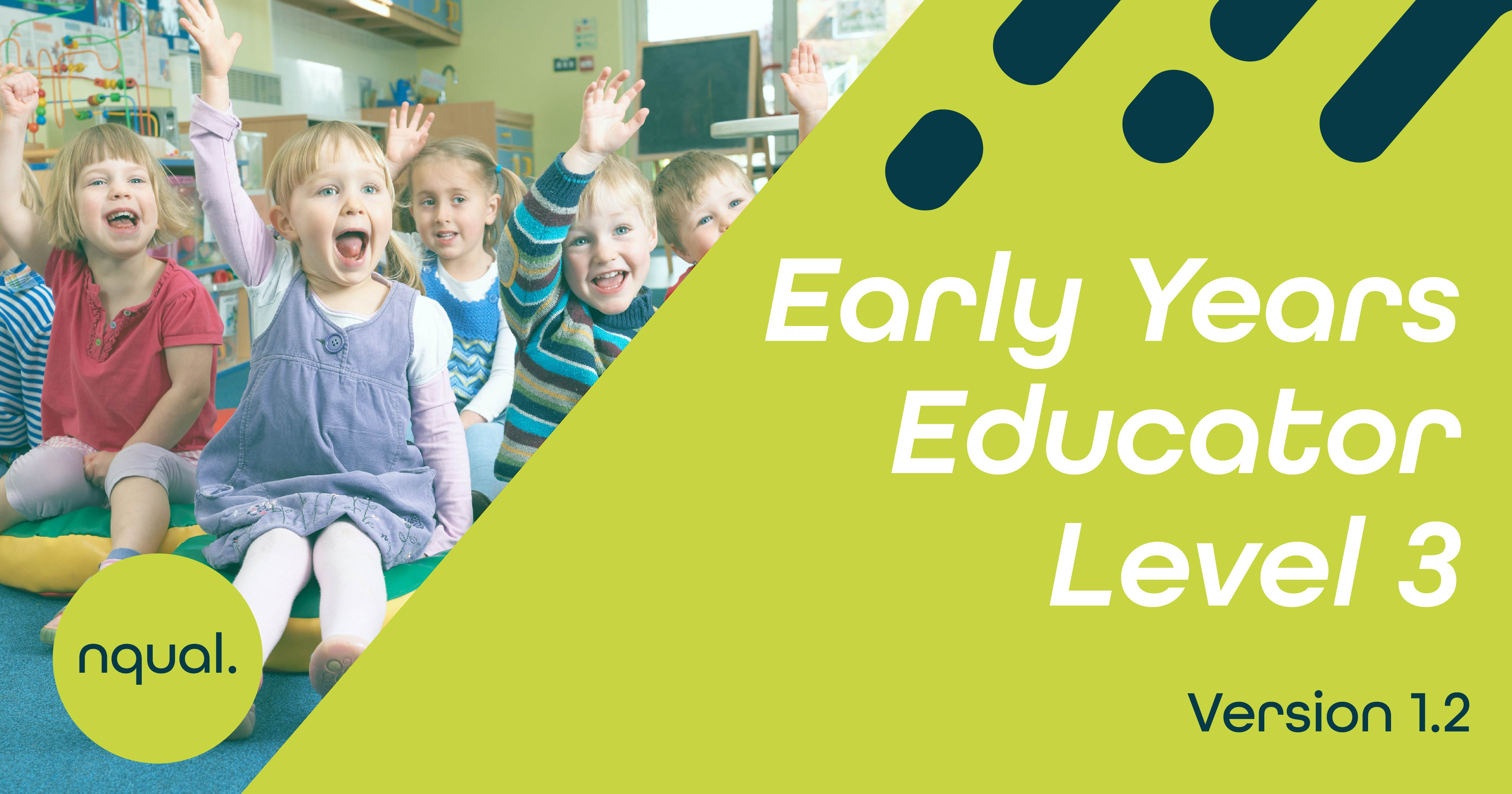 Early Years Educator Level 3 | Version 1.2 | EPA | NQual