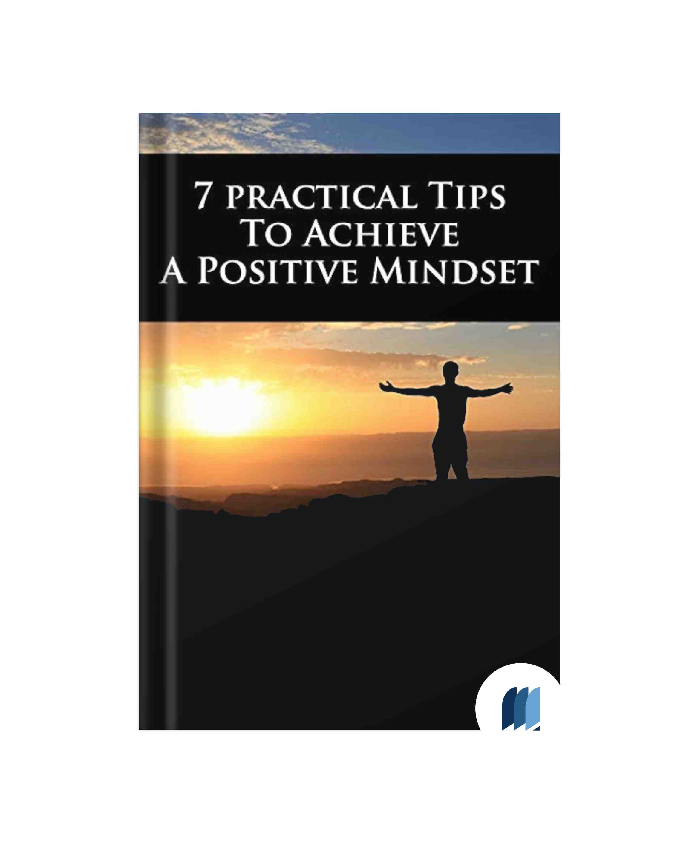 7 Practical Tips to Achieve a Positive Mindset by DAVID A. OSEI free ...