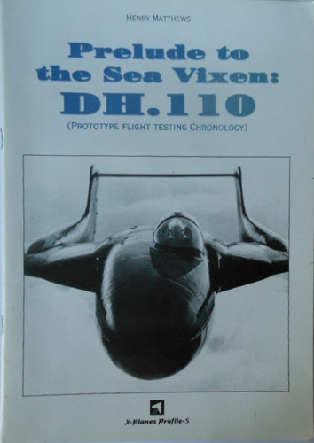 Prelude to the Sea Vixens. DH.110. Prototype Flight Testing Chronology ...