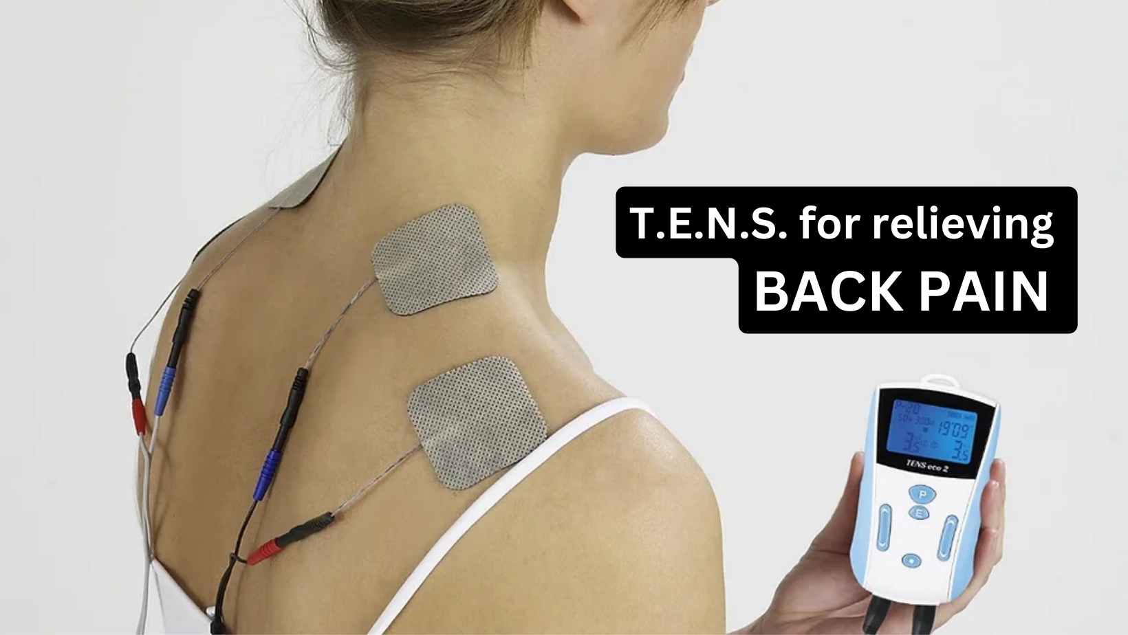TENS for Back Pain. The little device that makes a big difference.