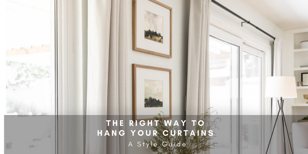 The Right Way to Hang Your Curtains - A Style Guide
