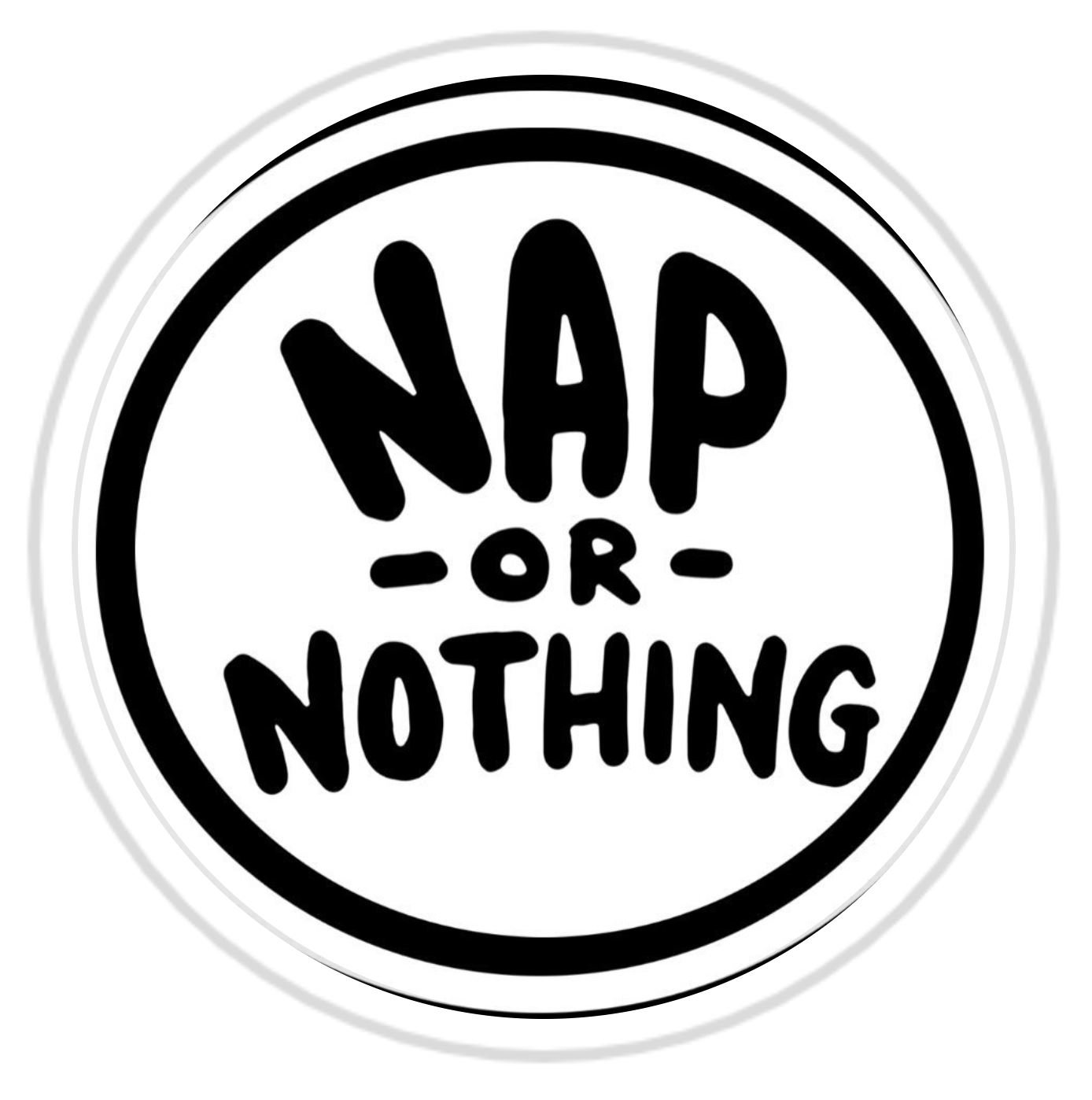 Nap or Nothing | SAFEHAUS