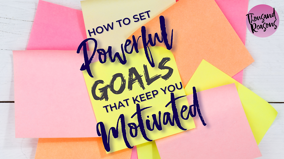 How to set powerful goals that keep you motivated