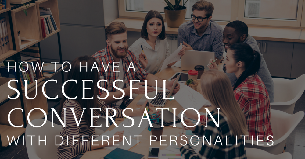 How to have a Successful Conversation with Different Personalities