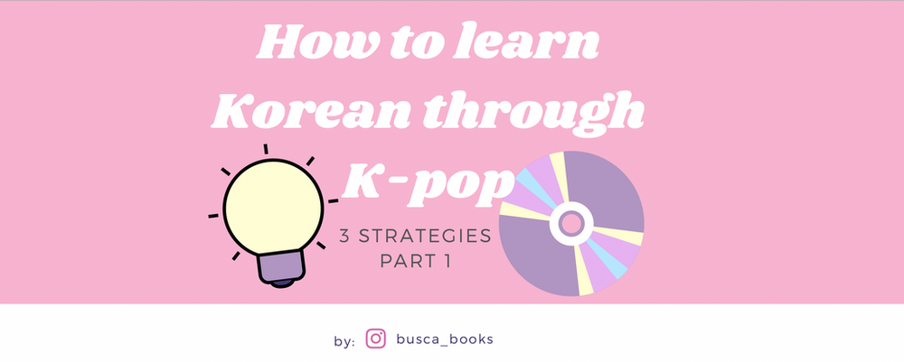 How to learn Korean through Kpop: 3 ways + exercises, Part 1